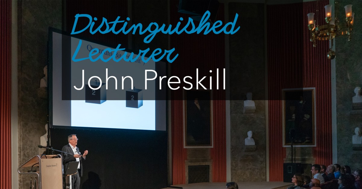 Impressions - Distinguished Lecturer: John Preskill | MCQST